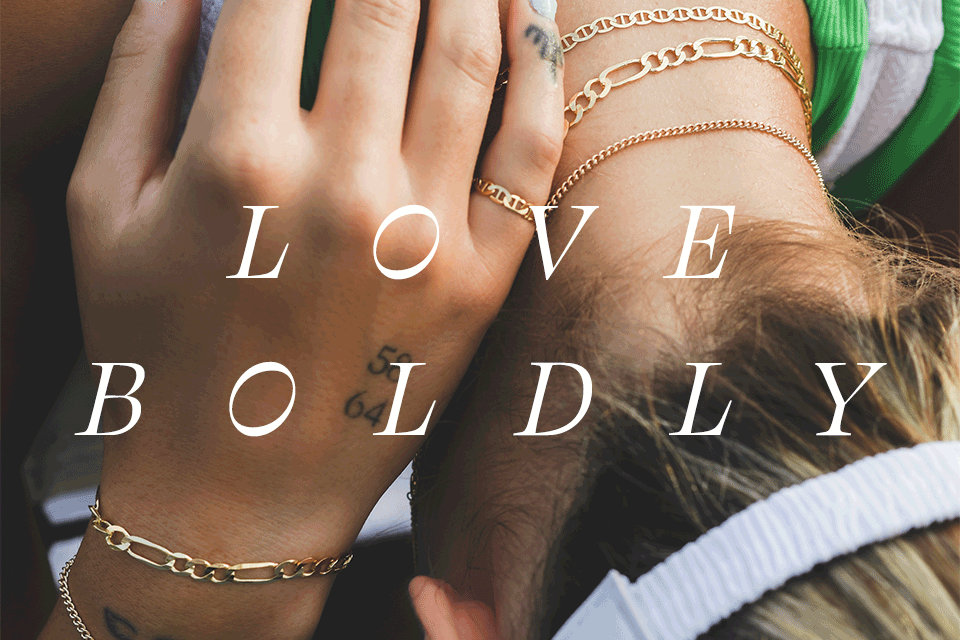 Love Bold | Love Weld™